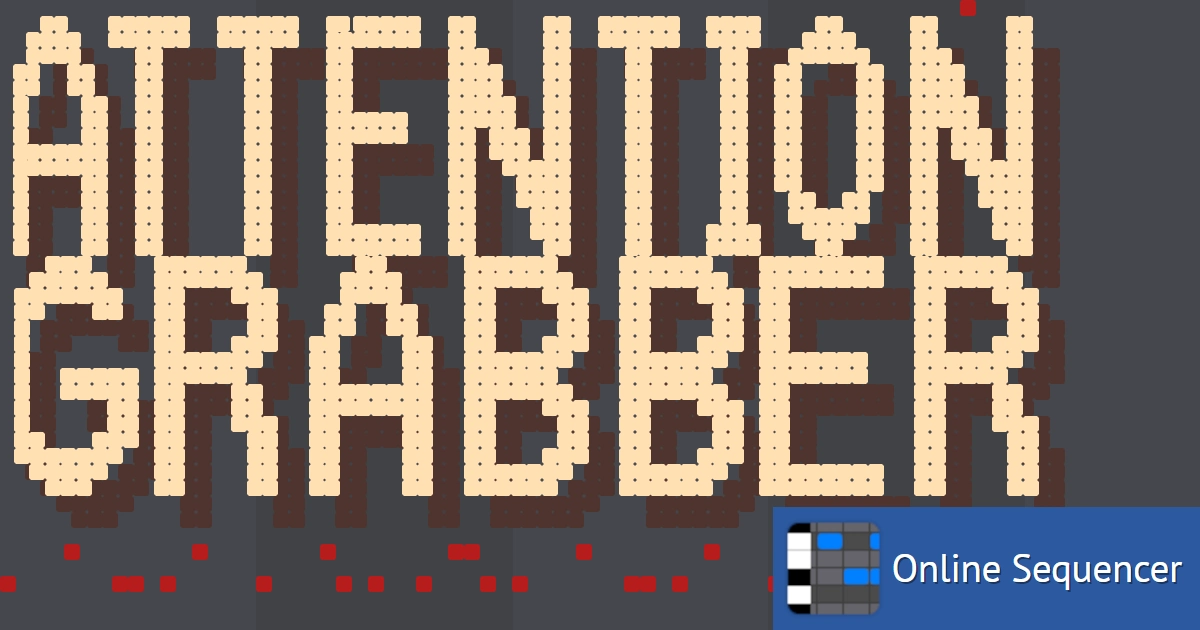 ATTENTION GRABBER - Online Sequencer